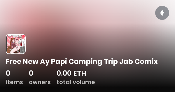 Free New Ay Papi Camping Trip Jab Comix Collection Opensea