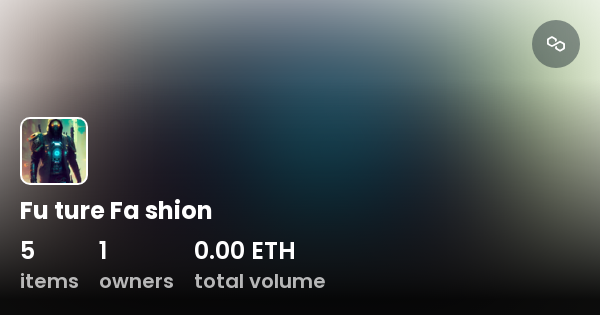 Fu ture Fa shion - Collection | OpenSea Fu ture Fa shion - Collection | OpenSea