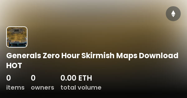 Generals Zero Hour Skirmish Maps Download HOT - Collection | OpenSea Generals Zero Hour Skirmish Maps Download HOT - Collection | OpenSea
