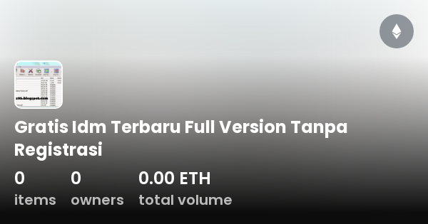 Gratis Idm Terbaru Full Version Tanpa Registrasi - Collection | OpenSea Gratis Idm Terbaru Full Version Tanpa Registrasi - Collection | OpenSea