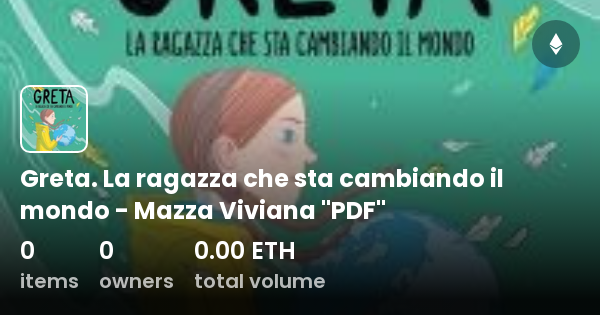 Greta La Ragazza Che Sta Cambiando Il Mondo Mazza Viviana Pdf Collection Opensea