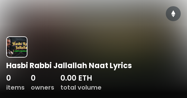Hasbi Rabbi Jallallah Naat Lyrics - Collection | OpenSea Hasbi Rabbi Jallallah Naat Lyrics - Collection | OpenSea