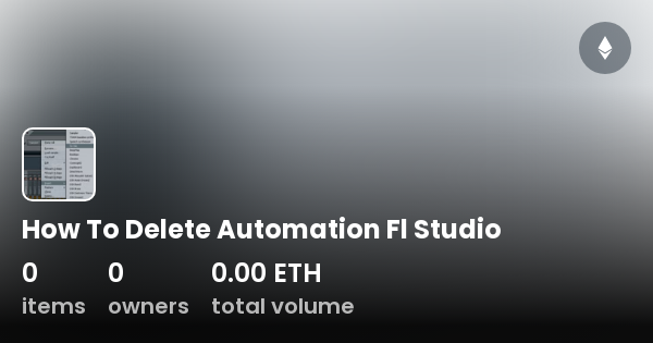 How To Delete Automation Fl Studio - Colección | OpenSea How To Delete Automation Fl Studio - Colección | OpenSea