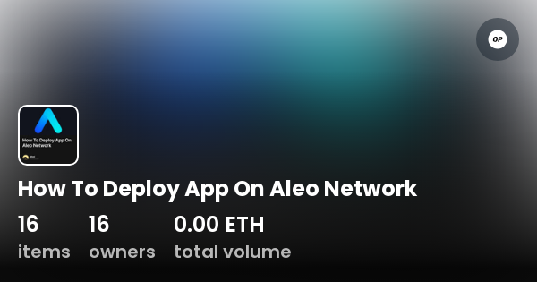 How To Deploy App On Aleo Network - Collection | OpenSea How To Deploy App On Aleo Network - Collection | OpenSea