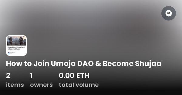 How to Join Umoja DAO & Become Shujaa - Collection | OpenSea How to Join Umoja DAO & Become Shujaa - Collection | OpenSea