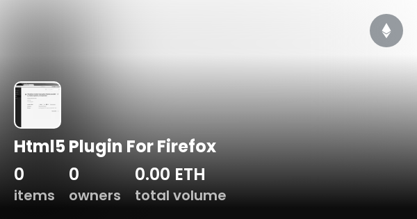 Html5 Plugin For Firefox - Collection | OpenSea Html5 Plugin For Firefox - Collection | OpenSea