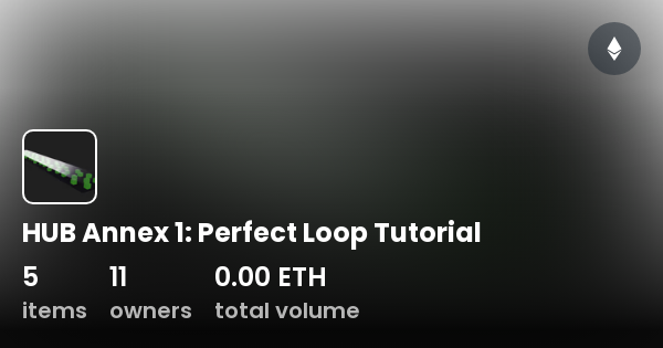 Hub Annex 1 Perfect Loop Tutorial Collection Opensea