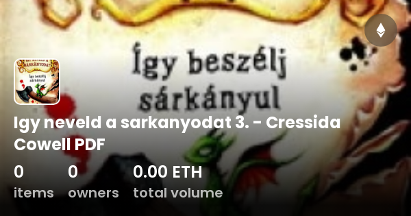 Igy neveld a sarkanyodat 3. - Cressida Cowell PDF - Collection | OpenSea Igy neveld a sarkanyodat 3. - Cressida Cowell PDF - Collection | OpenSea
