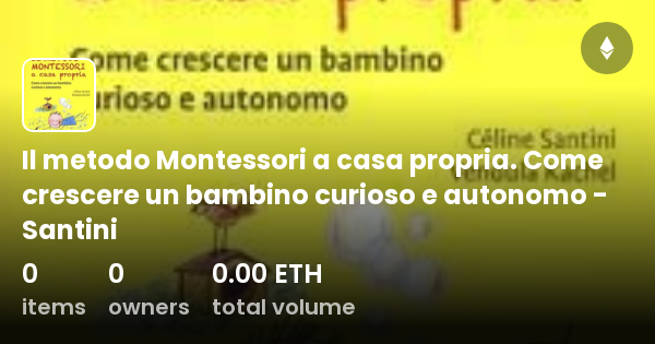 Il metodo Montessori a casa propria. Come crescere un bambino curioso e ... Il metodo Montessori a casa propria. Come crescere un bambino curioso e ...