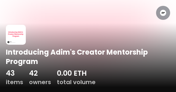 Introducing Adim's Creator Mentorship Program - Collection | OpenSea Introducing Adim's Creator Mentorship Program - Collection | OpenSea