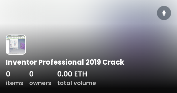 Inventor Professional 2019 Crack - Collection | OpenSea Inventor Professional 2019 Crack - Collection | OpenSea