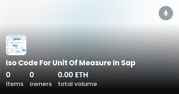 Iso Code For Unit Of Measure In Sap - Collection | OpenSea Iso Code For Unit Of Measure In Sap - Collection | OpenSea