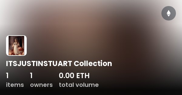 ITSJUSTINSTUART Collection - Collection | OpenSea ITSJUSTINSTUART Collection - Collection | OpenSea
