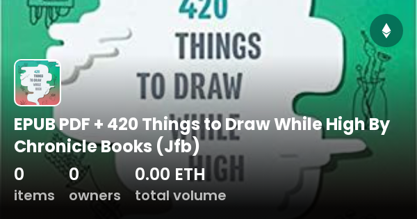 EPUB PDF + 420 Things to Draw While High By Chronicle Books (Jfb ... EPUB PDF + 420 Things to Draw While High By Chronicle Books (Jfb ...