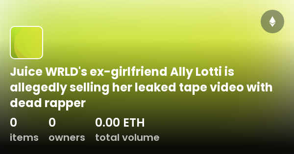Juice Wrlds Ex Girlfriend Ally Lotti Is Allegedly Selling Her Leaked