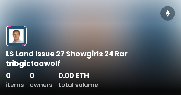 Ls Land Issue 27 Showgirls 24 Rar Tribgictaawolf Collection Opensea