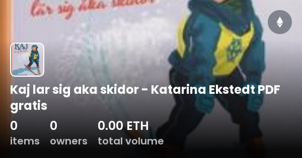 Kaj lar sig aka skidor - Katarina Ekstedt PDF gratis - Collection | OpenSea Kaj lar sig aka skidor - Katarina Ekstedt PDF gratis - Collection | OpenSea