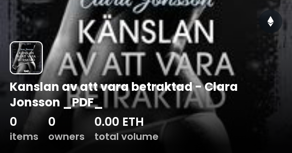 Kanslan av att vara betraktad - Clara Jonsson _PDF_ - Collection | OpenSea Kanslan av att vara betraktad - Clara Jonsson _PDF_ - Collection | OpenSea