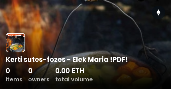 Kerti sutes-fozes - Elek Maria !PDF! - Collection | OpenSea Kerti sutes-fozes - Elek Maria !PDF! - Collection | OpenSea