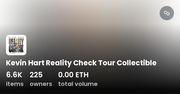 Kevin Hart Reality Check Tour Collectible - Collection | OpenSea Kevin Hart Reality Check Tour Collectible - Collection | OpenSea