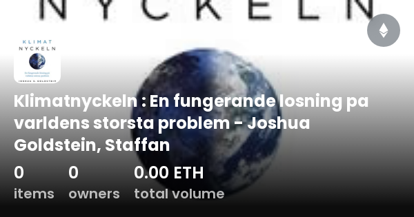 Klimatnyckeln : En fungerande losning pa varldens storsta problem ... Klimatnyckeln : En fungerande losning pa varldens storsta problem ...