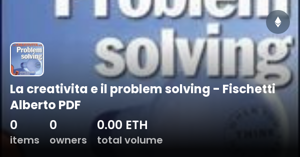 La creativita e il problem solving - Fischetti Alberto PDF - Collection ... La creativita e il problem solving - Fischetti Alberto PDF - Collection ...