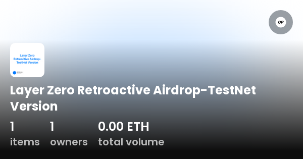Layer Zero Retroactive Airdrop-TestNet Version - Collection | OpenSea Layer Zero Retroactive Airdrop-TestNet Version - Collection | OpenSea