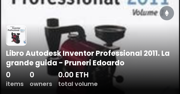 Libro Autodesk Inventor Professional 2011. La grande guida - Pruneri ... Libro Autodesk Inventor Professional 2011. La grande guida - Pruneri ...