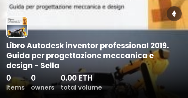 Libro Autodesk inventor professional 2019. Guida per progettazione ... Libro Autodesk inventor professional 2019. Guida per progettazione ...