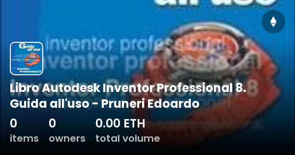 Libro Autodesk Inventor Professional 8. Guida all'uso - Pruneri Edoardo ... Libro Autodesk Inventor Professional 8. Guida all'uso - Pruneri Edoardo ...