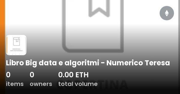 Libro Big data e algoritmi - Numerico Teresa - Collection | OpenSea Libro Big data e algoritmi - Numerico Teresa - Collection | OpenSea