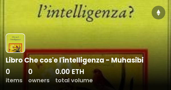 Libro Che cos'e l'intelligenza - Muhasibi - Collection | OpenSea Libro Che cos'e l'intelligenza - Muhasibi - Collection | OpenSea
