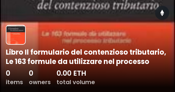 Libro Il formulario del contenzioso tributario, Le 163 formule da ... Libro Il formulario del contenzioso tributario, Le 163 formule da ...