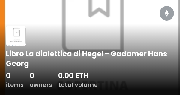Libro La dialettica di Hegel - Gadamer Hans Georg - Collection | OpenSea Libro La dialettica di Hegel - Gadamer Hans Georg - Collection | OpenSea