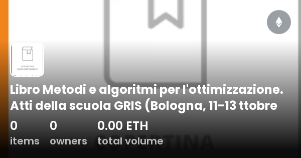 Libro Metodi e algoritmi per l'ottimizzazione. Atti della scuola GRIS ... Libro Metodi e algoritmi per l'ottimizzazione. Atti della scuola GRIS ...