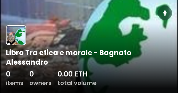 Libro Tra etica e morale - Bagnato Alessandro - Collection | OpenSea Libro Tra etica e morale - Bagnato Alessandro - Collection | OpenSea