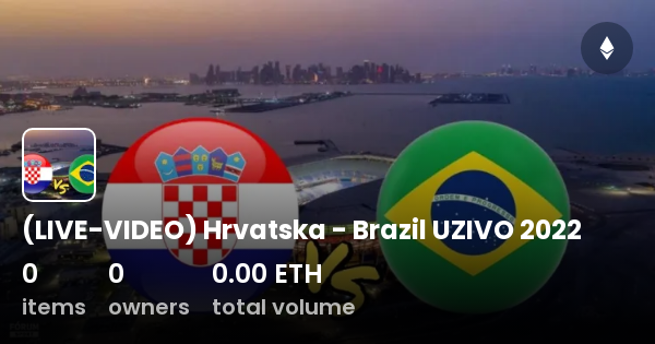 (LIVE-VIDEO) Hrvatska - Brazil UZIVO 2022 - Collection | OpenSea (LIVE-VIDEO) Hrvatska - Brazil UZIVO 2022 - Collection | OpenSea