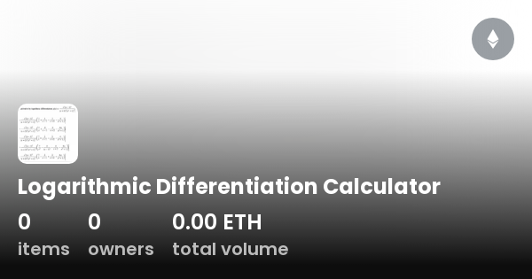 Logarithmic Differentiation Calculator - Collection | OpenSea Logarithmic Differentiation Calculator - Collection | OpenSea