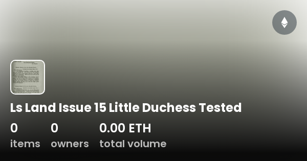 Ls Land Issue 15 Little Duchess Tested - Collection | OpenSea Ls Land Issue 15 Little Duchess Tested - Collection | OpenSea