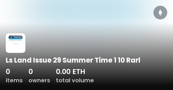Ls Land Issue 29 Summer Time 1 10 Rarl Collection Opensea
