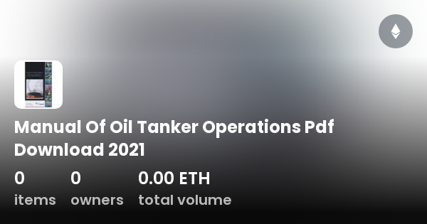 Manual Of Oil Tanker Operations Pdf Download 2021 - Collection | OpenSea Manual Of Oil Tanker Operations Pdf Download 2021 - Collection | OpenSea