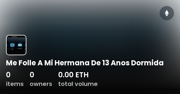 Me Folle A Mi Hermana De 13 Anos Dormida Collection Opensea