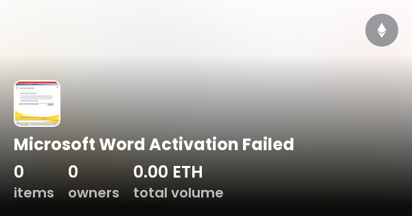 Microsoft Word Activation Failed - Collection | OpenSea Microsoft Word Activation Failed - Collection | OpenSea
