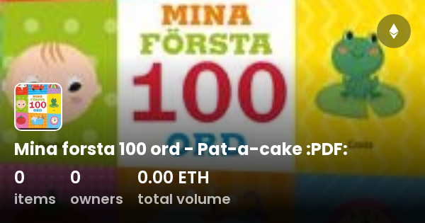 Mina forsta 100 ord - Pat-a-cake :PDF: - Collection | OpenSea Mina forsta 100 ord - Pat-a-cake :PDF: - Collection | OpenSea