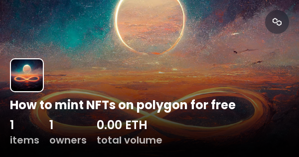How to mint NFTs on polygon for free - Collection | OpenSea How to mint NFTs on polygon for free - Collection | OpenSea