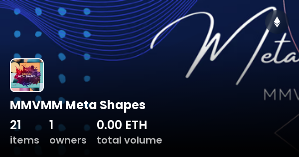 MMVMM Meta Shapes - Collection | OpenSea MMVMM Meta Shapes - Collection | OpenSea