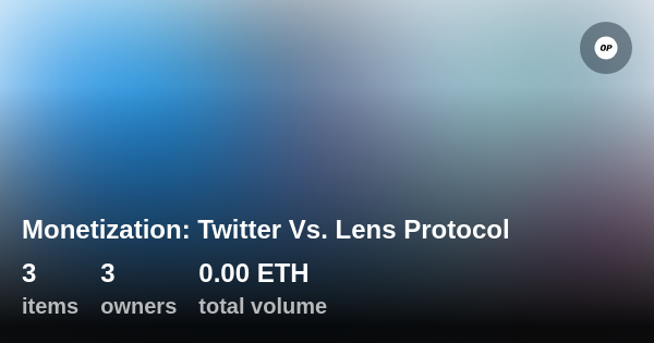 Monetization: Twitter Vs. Lens Protocol - Collection | OpenSea Monetization: Twitter Vs. Lens Protocol - Collection | OpenSea