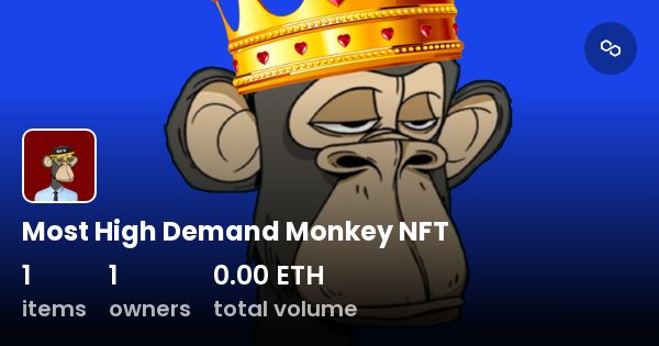 Most High Demand Monkey NFT - Collection | OpenSea Most High Demand Monkey NFT - Collection | OpenSea