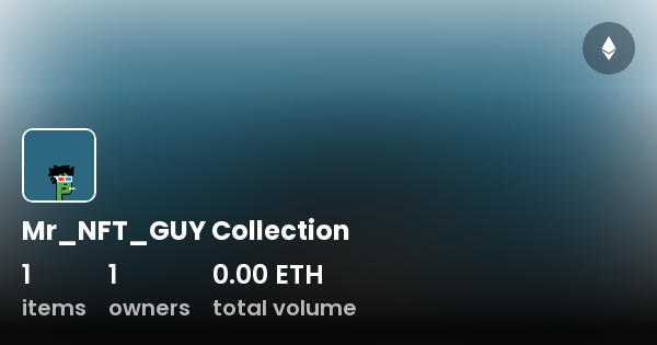 Mr_NFT_GUY Collection - Collection | OpenSea Mr_NFT_GUY Collection - Collection | OpenSea