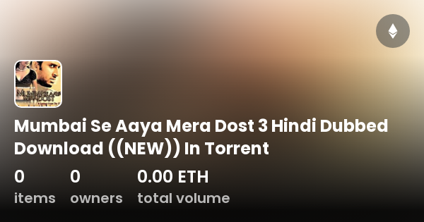 Mumbai Se Aaya Mera Dost 3 Hindi Dubbed Download ((NEW)) In Torrent ... Mumbai Se Aaya Mera Dost 3 Hindi Dubbed Download ((NEW)) In Torrent ...
